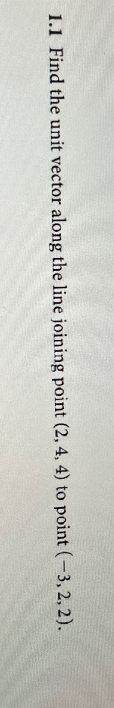 Solved 1.1 ﻿Find the unit vector along the line joining | Chegg.com