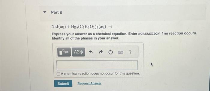Solved NaI(aq)+Hg2(C2H3O2)2(aq)→ Express your answer as a | Chegg.com