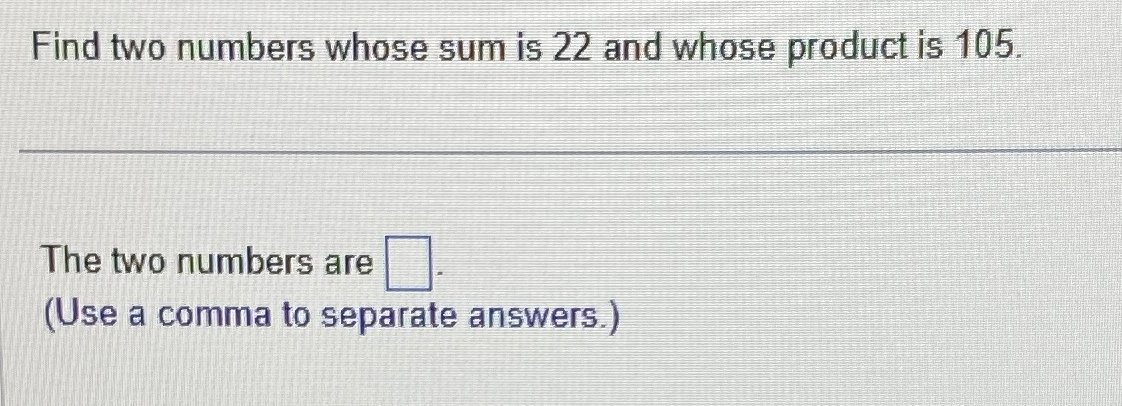 Solved Find two numbers whose sum is 22 and whose product | Chegg.com Solved Find two numbers whose sum is 22 and whose product | Chegg.com
