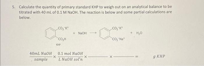 Solved 5. Calculate the quantity of primary standard KHP to | Chegg.com