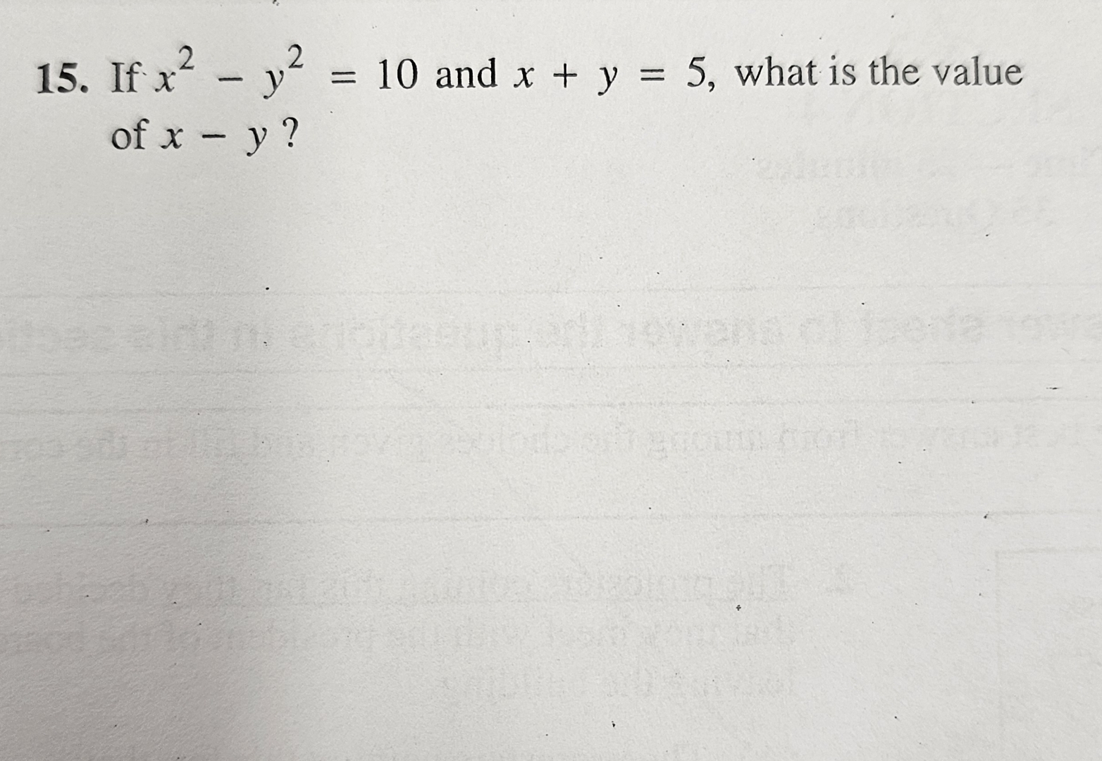 Solved If x2-y2=10 ﻿and x+y=5, ﻿what is the value of x-y? | Chegg.com