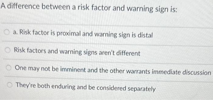 Solved A difference between a risk factor and warning sign | Chegg.com