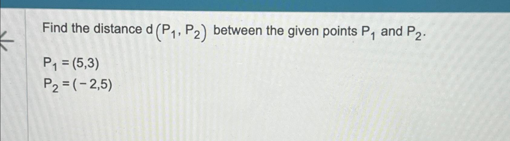 Solved Find the distance d(P1,P2) ﻿between the given points | Chegg.com