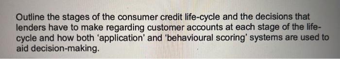 Solved Outline the stages of the consumer credit life-cycle | Chegg.com