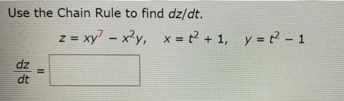 Solved Use the Chain Rule to find dz/dt. z = xy? - x?y, x = | Chegg.com