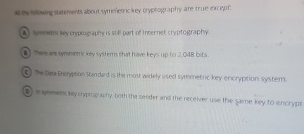 Solved A the following statements about symmetric key | Chegg.com