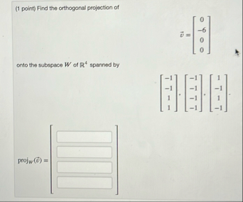 Solved (1 ﻿point) ﻿Find the orthogonal projection | Chegg.com