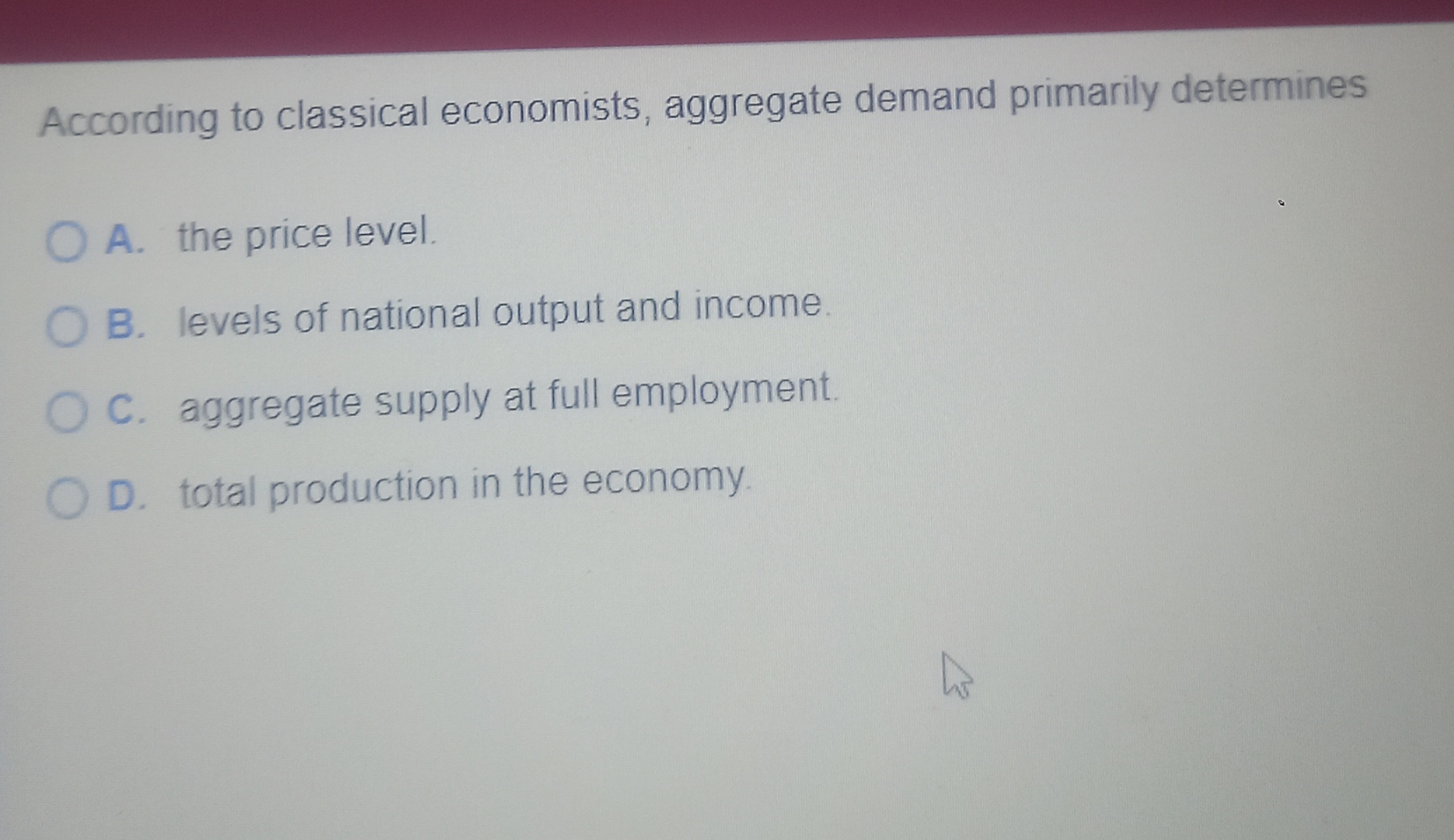 Solved According to classical economists, aggregate demand | Chegg.com