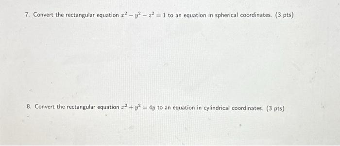 Solved 7. Convert the rectangular equation x2−y2−z2=1 to an | Chegg.com