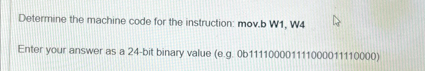 Solved Determine the machine code for the instruction: mov.b | Chegg.com
