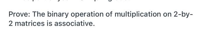 Solved Prove: The binary operation of multiplication on | Chegg.com