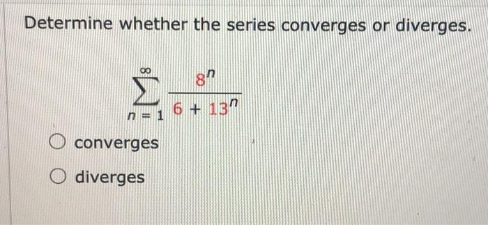 Solved Determine whether the series converges or diverges. 8 | Chegg.com