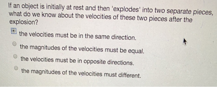 Solved If An Object Is Initially At Rest And Then Explodes 