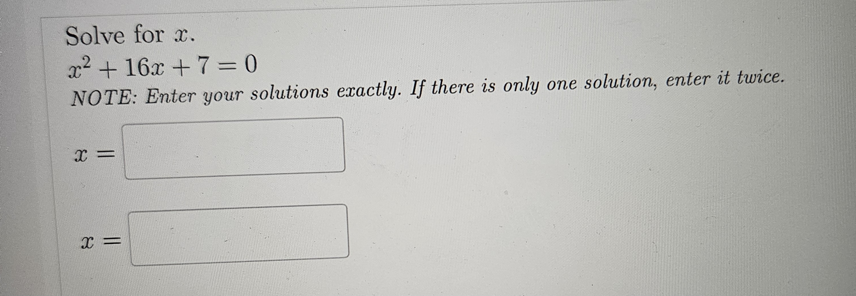 Solved Solve for x.x2+16x+7=0NOTE: Enter your solutions | Chegg.com