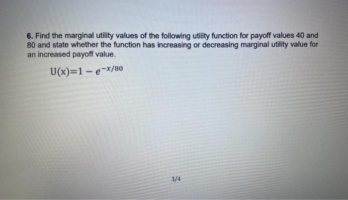 Solved 6. Find the marginal utility values of the following | Chegg.com