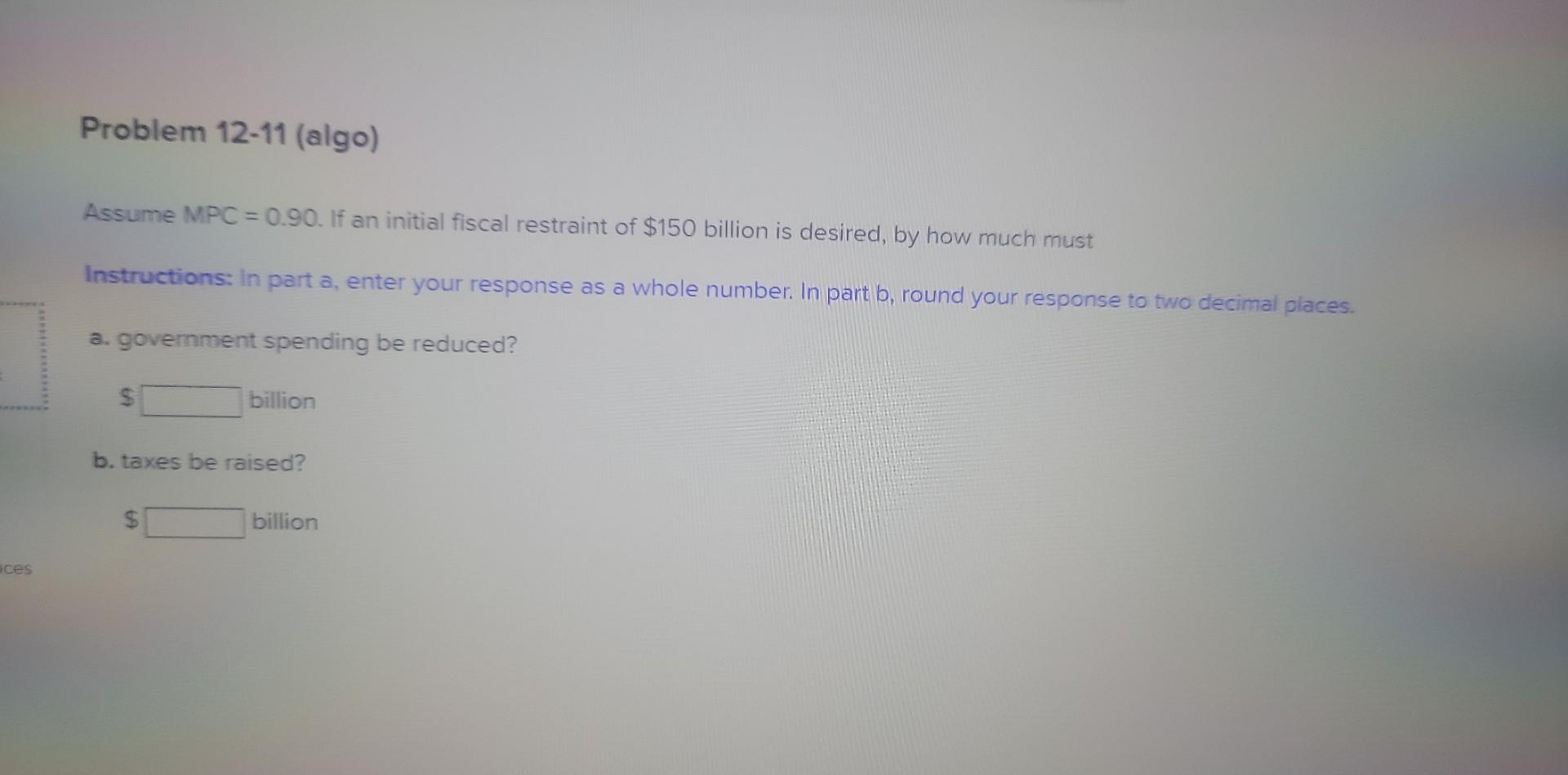 Solved Assume MPC =0.90. If an initial fiscal restraint of | Chegg.com