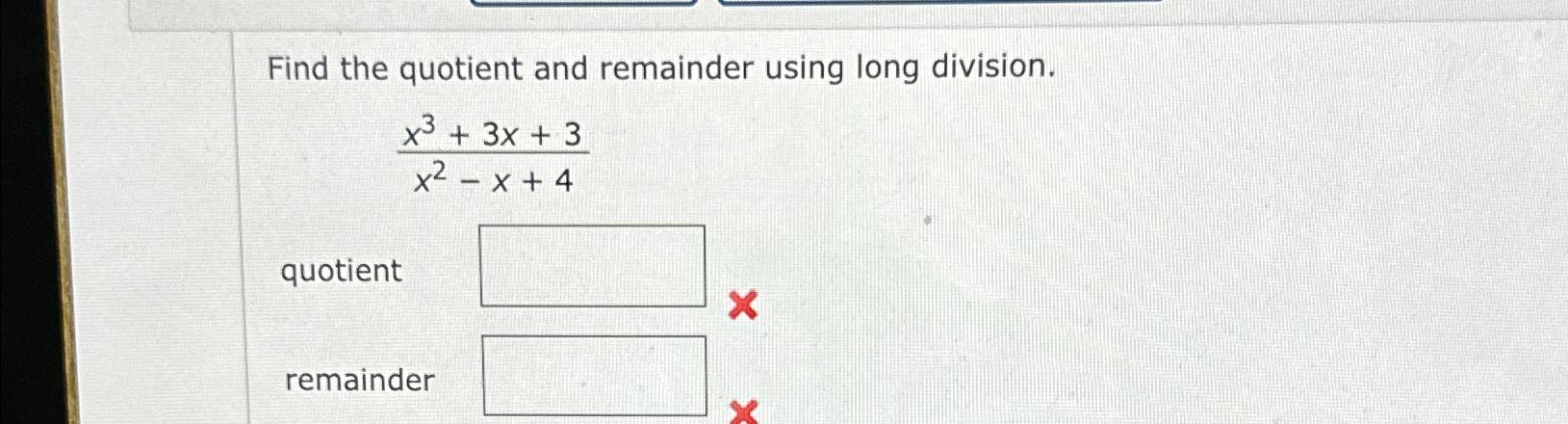 Solved Find the quotient and remainder using long | Chegg.com