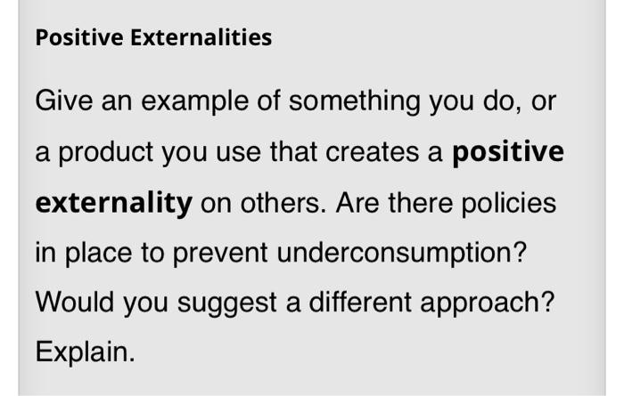 Solved Positive Externalities Give an example of something | Chegg.com