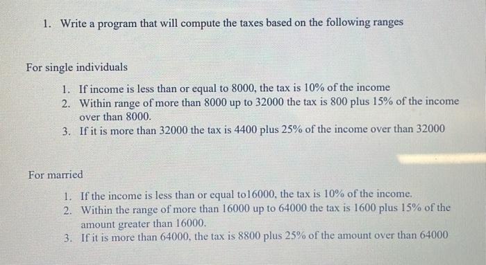 Solved 1. Write a program that will compute the taxes based | Chegg.com