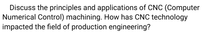 Solved Discuss the principles and applications of CNC | Chegg.com