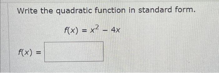 Solved Write the quadratic function in standard form. f(x) = | Chegg.com
