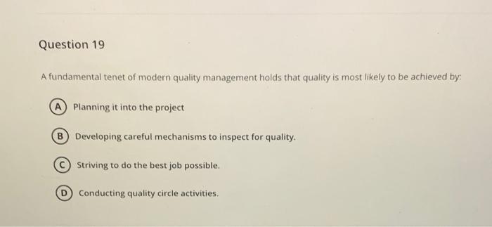 Solved Question 19 A fundamental tenet of modern quality | Chegg.com