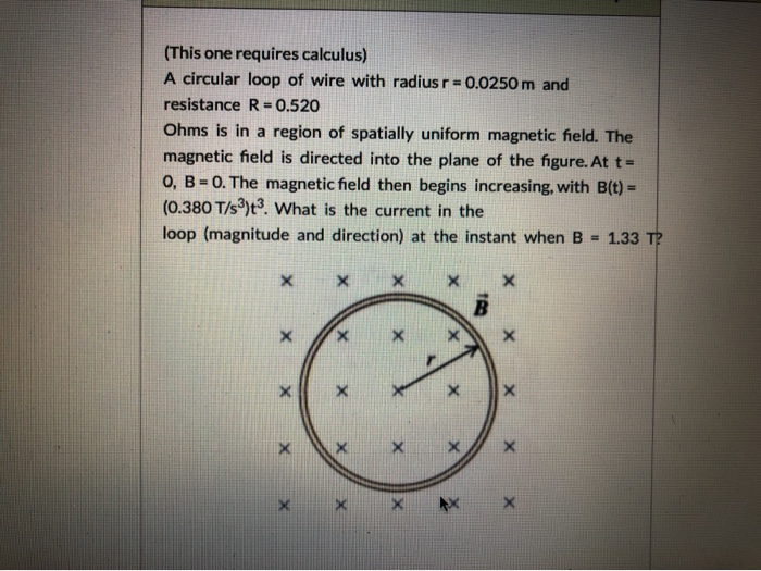 Solved (This one requires calculus) A circular loop of wire | Chegg.com
