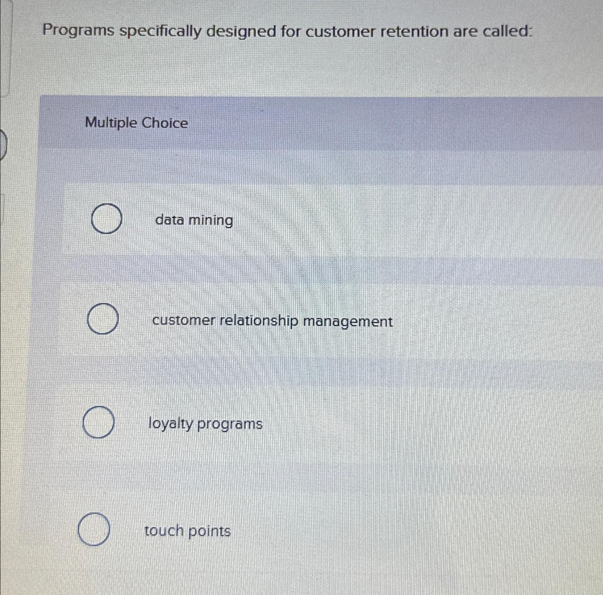 Solved Programs specifically designed for customer retention | Chegg.com
