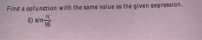 Solved Find a cofunction with the same value as the given | Chegg.com