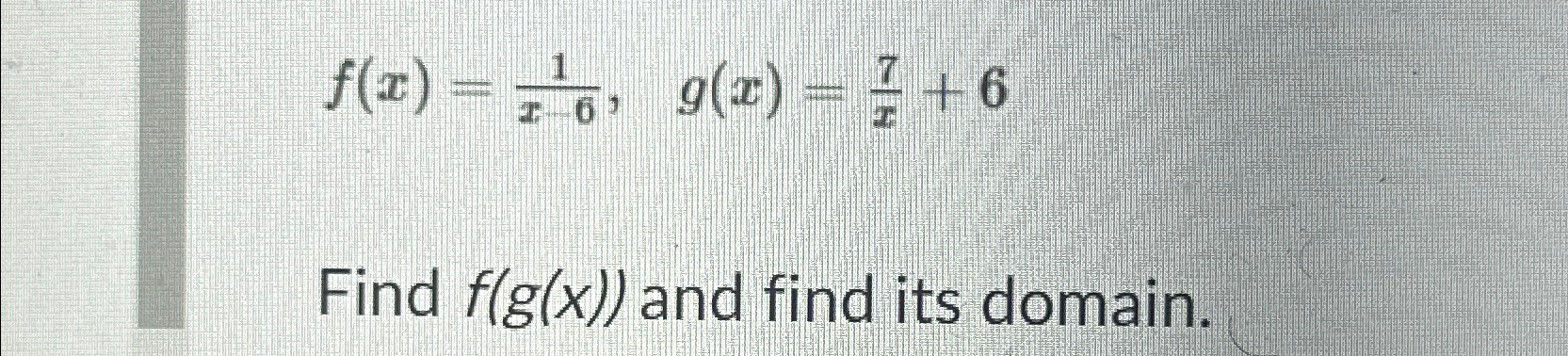 Solved F X 1x 6 G X 7x 6find F G X ﻿and Find Its Domain