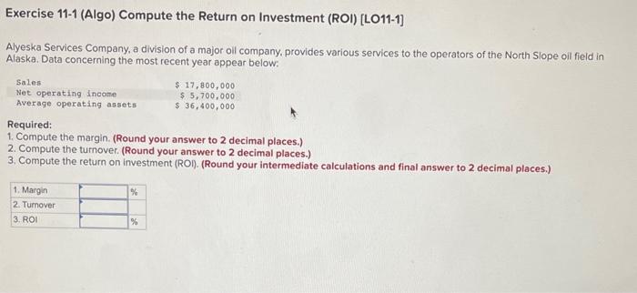 Solved Exercise 11-1 (Algo) Compute the Return on Investment | Chegg.com