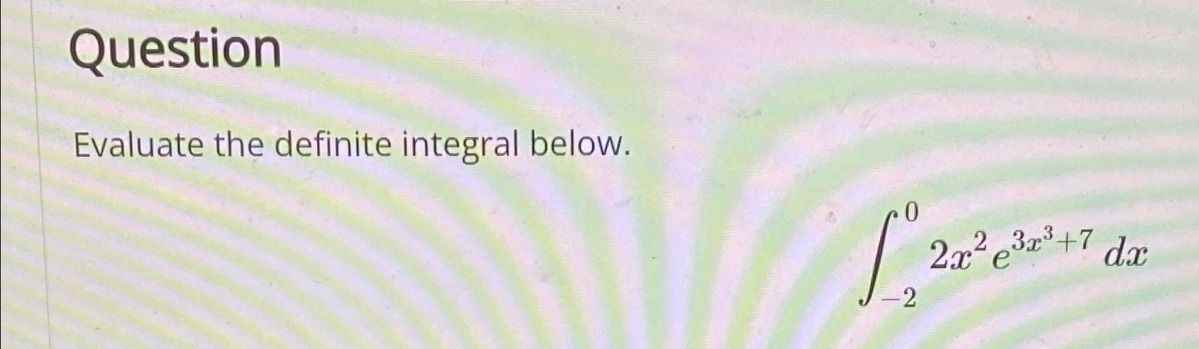 Solved QuestionEvaluate the definite integral | Chegg.com