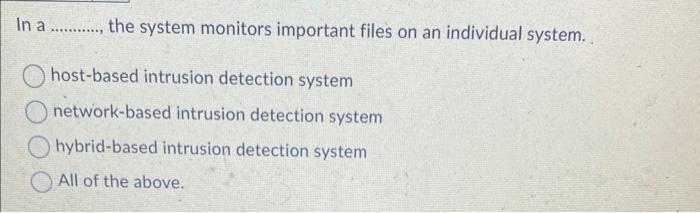 Solved In a the system monitors important files on an | Chegg.com