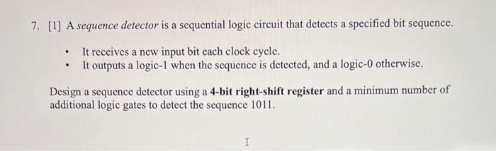 Solved [1] A sequence detector is a sequential logic circuit | Chegg.com