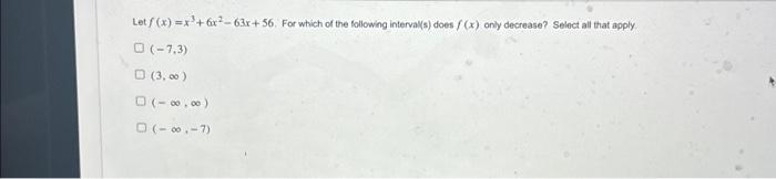 Solved Let f(x)=x3+6x2−63x+56. For which of the following | Chegg.com