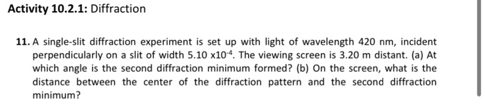 Solved Activity 10.2.1: Diffraction 11. A single-slit | Chegg.com