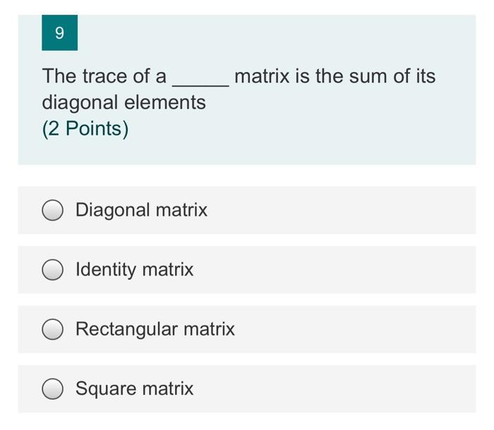 Solved 9 matrix is the sum of its The trace of a diagonal | Chegg.com