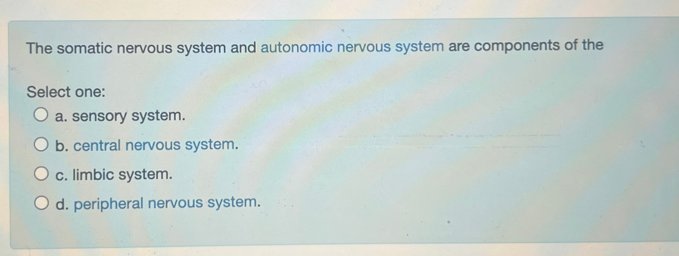 Solved The somatic nervous system and autonomic nervous | Chegg.com