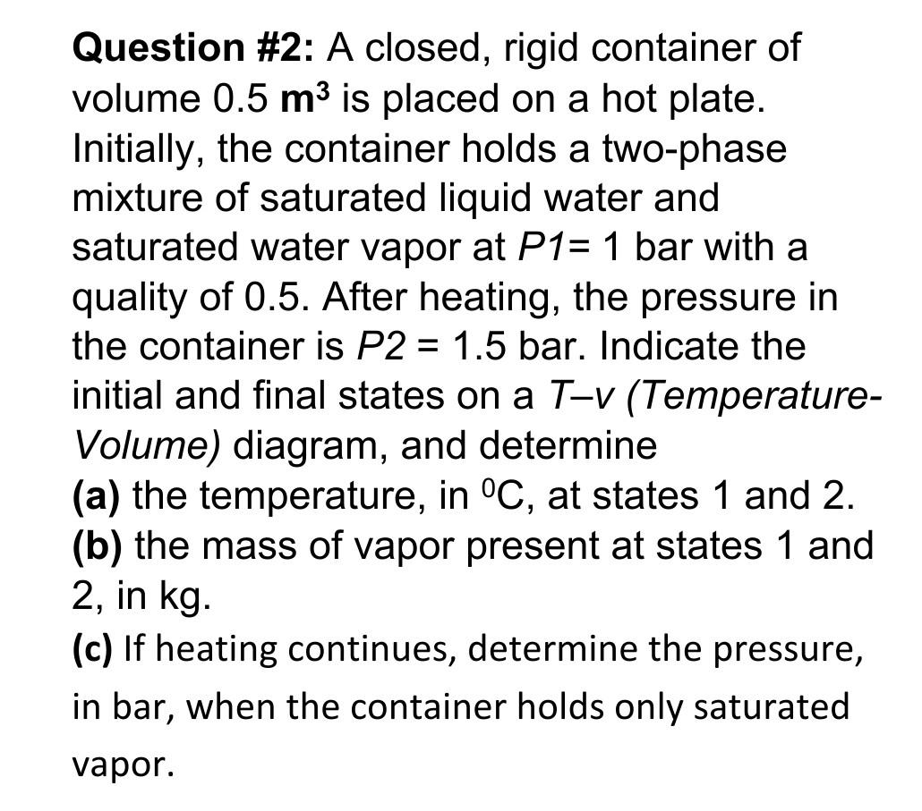 Solved Question #2: A closed, rigid container of volume 0.5 | Chegg.com
