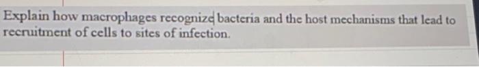 Solved Explain how macrophages recognize bacteria and the | Chegg.com