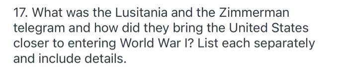 Solved 17. What was the Lusitania and the Zimmerman telegram | Chegg.com