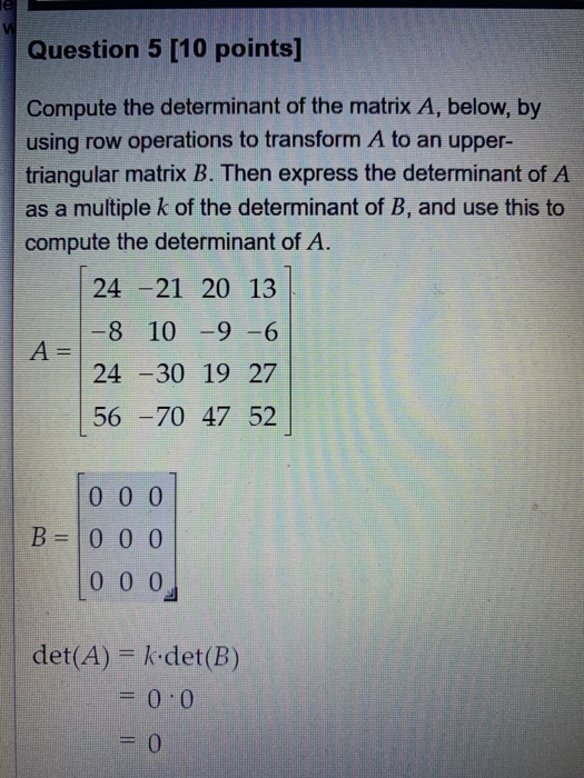 Solved Question 5 [10 points] Compute the determinant of the | Chegg.com