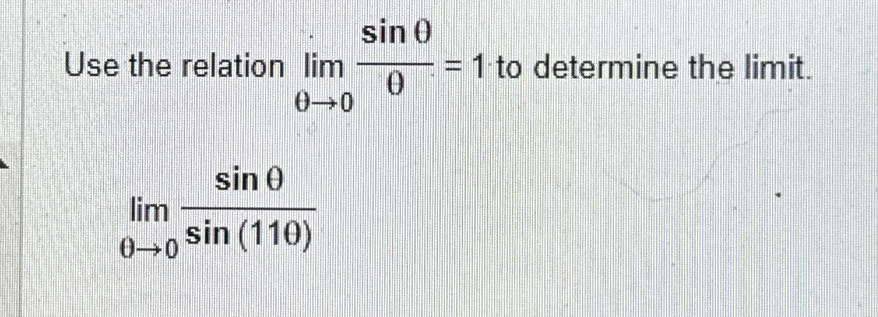 Solved Use the relation limθ→0sinθθ=1 ﻿to determine the | Chegg.com