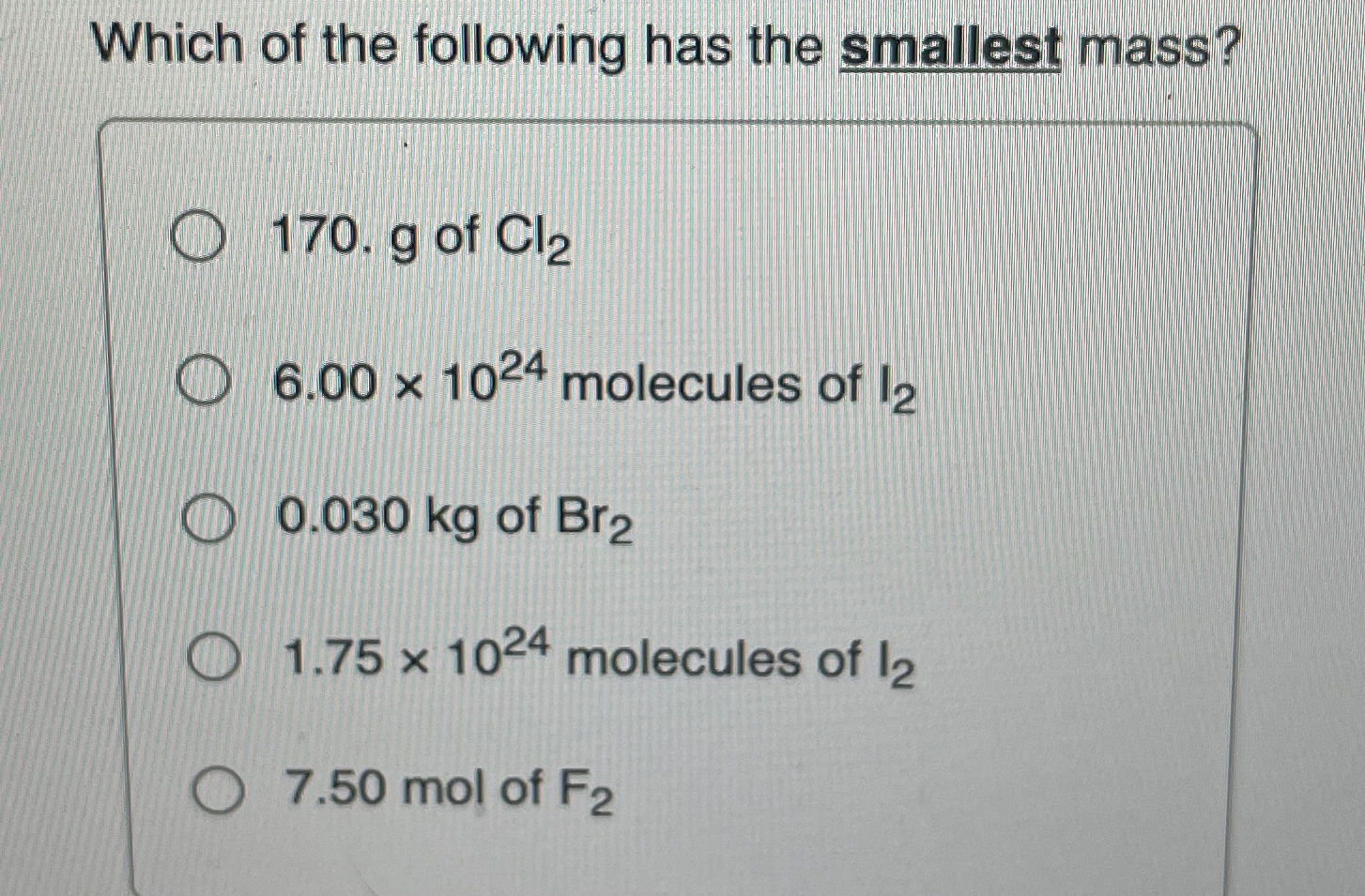 Solved Which of the following has the smallest mass?170. ﻿g | Chegg.com