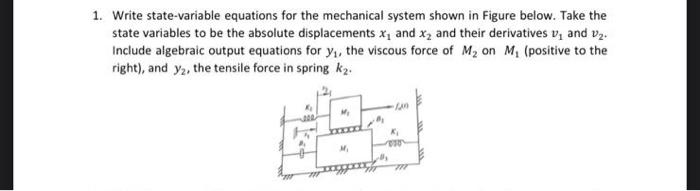 Solved 1. Write state-variable equations for the mechanical | Chegg.com