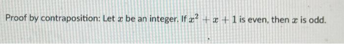 Solved Proof by contraposition: Let x be an integer. If | Chegg.com