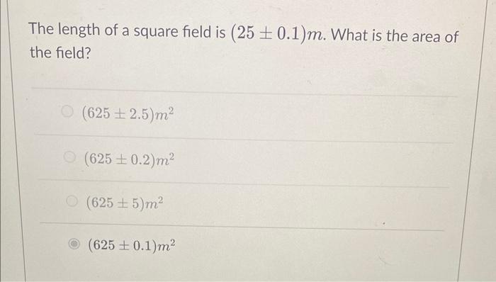 Solved The length of a square field is (25±0.1)m. What is | Chegg.com