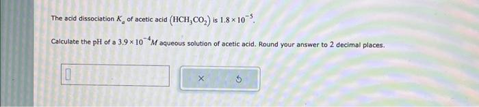 Solved The acid dissociation Ka of acetic acid (HCH3CO2) is | Chegg.com