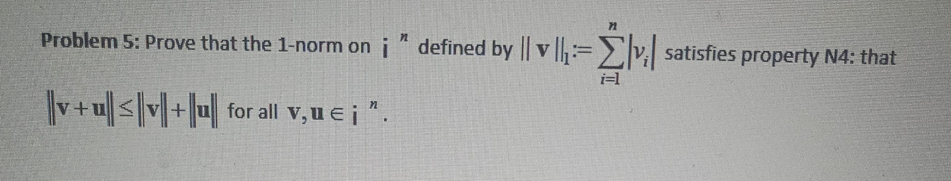 Solved Problem 5: Prove that the 1-norm on in ﻿defined by | Chegg.com