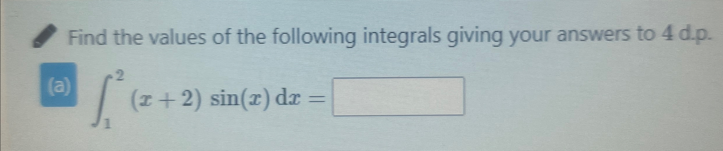 Solved Find the values of the following integrals giving | Chegg.com